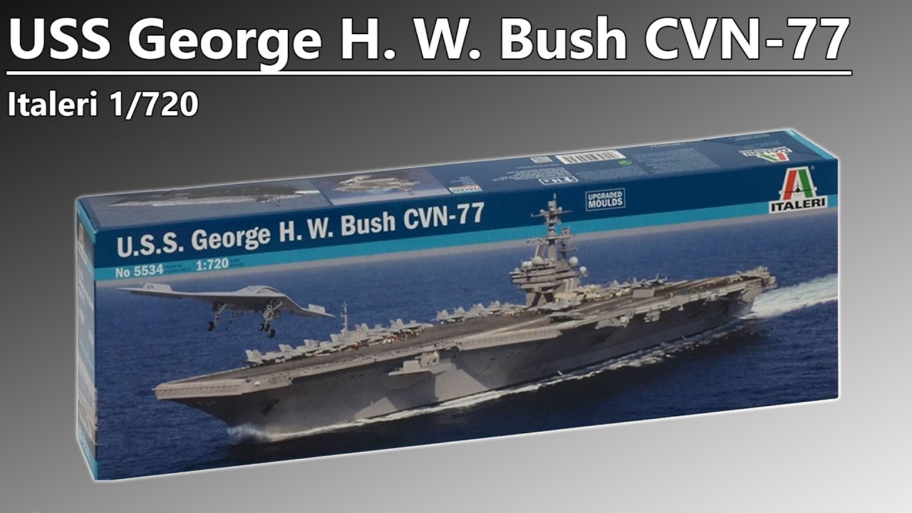 Unboxing ~ USS George H. W. Bush CVN-77 - Italeri 1/720 Ship Model Kit ...