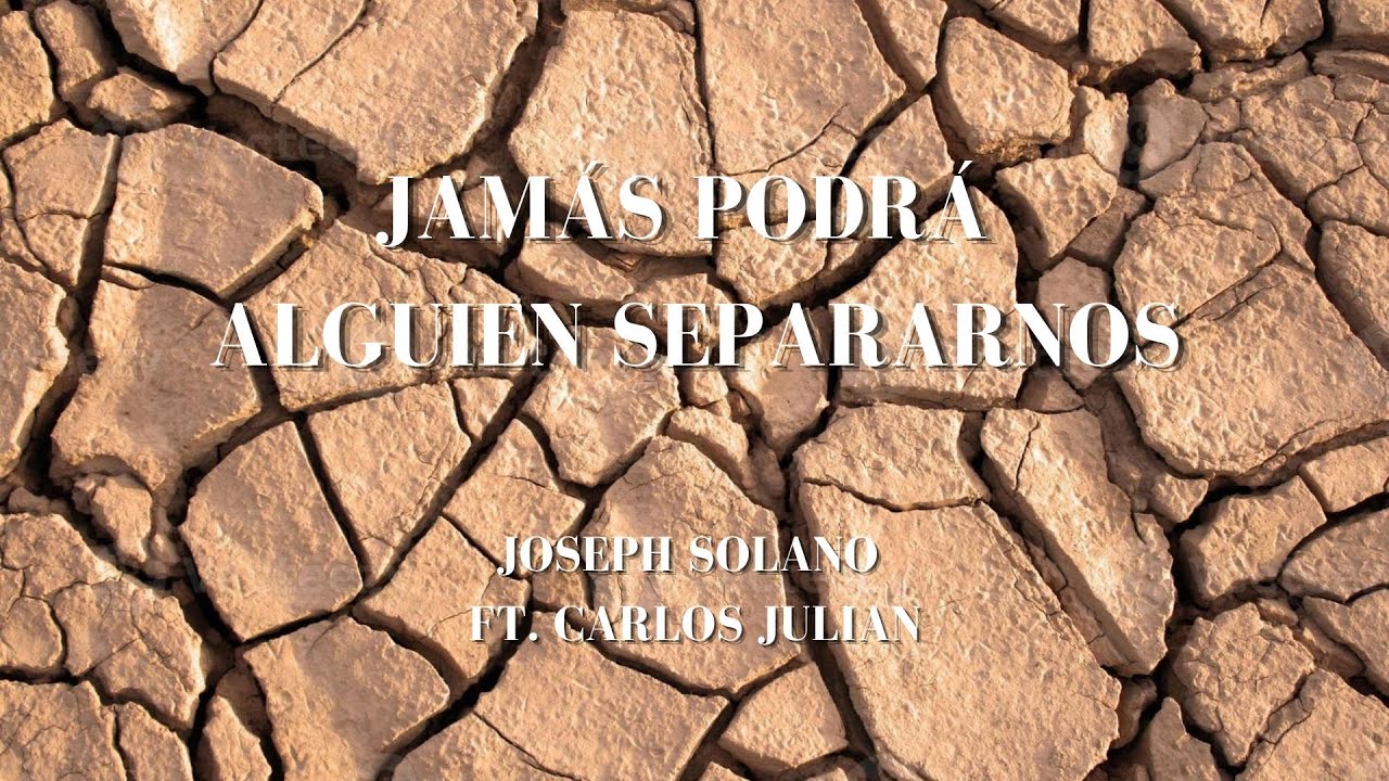 Jamás Podrá Alguien Separarnos - Joseph Solano FT. Carlos Julián - YouTube