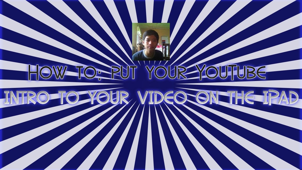 How to: put your YouTube intro to your video on the iPad - YouTube