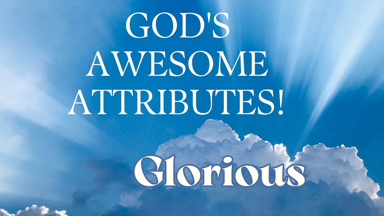 Sermon: God's Awesome Attributes! "Glorious" - YouTube