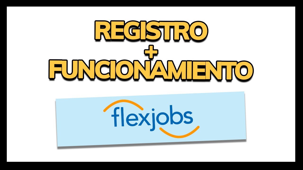 💼 Cómo Registrarse + Cómo Funciona FLEXJOBS || Plataforma de Trabajo ...