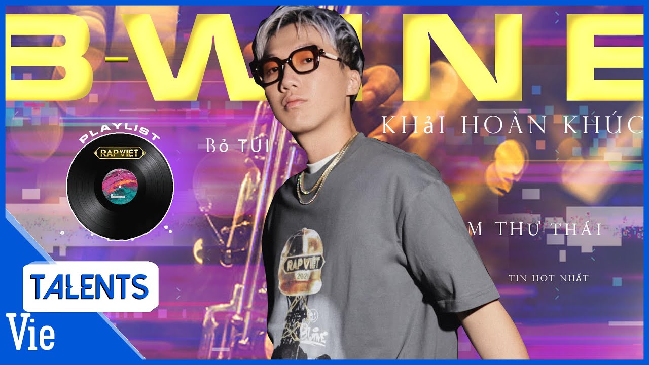 Playlist B-WINE: Khải hoàn khúc, Bỏ túi, Tin hot nhất, Chú chim thư ...