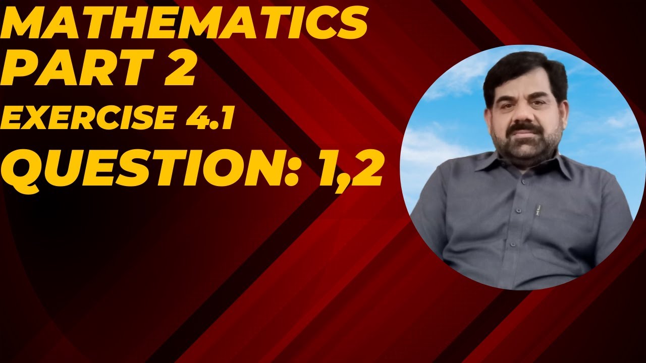 Mathematics Part2 Exercise#4.1 Question 1,2 - YouTube
