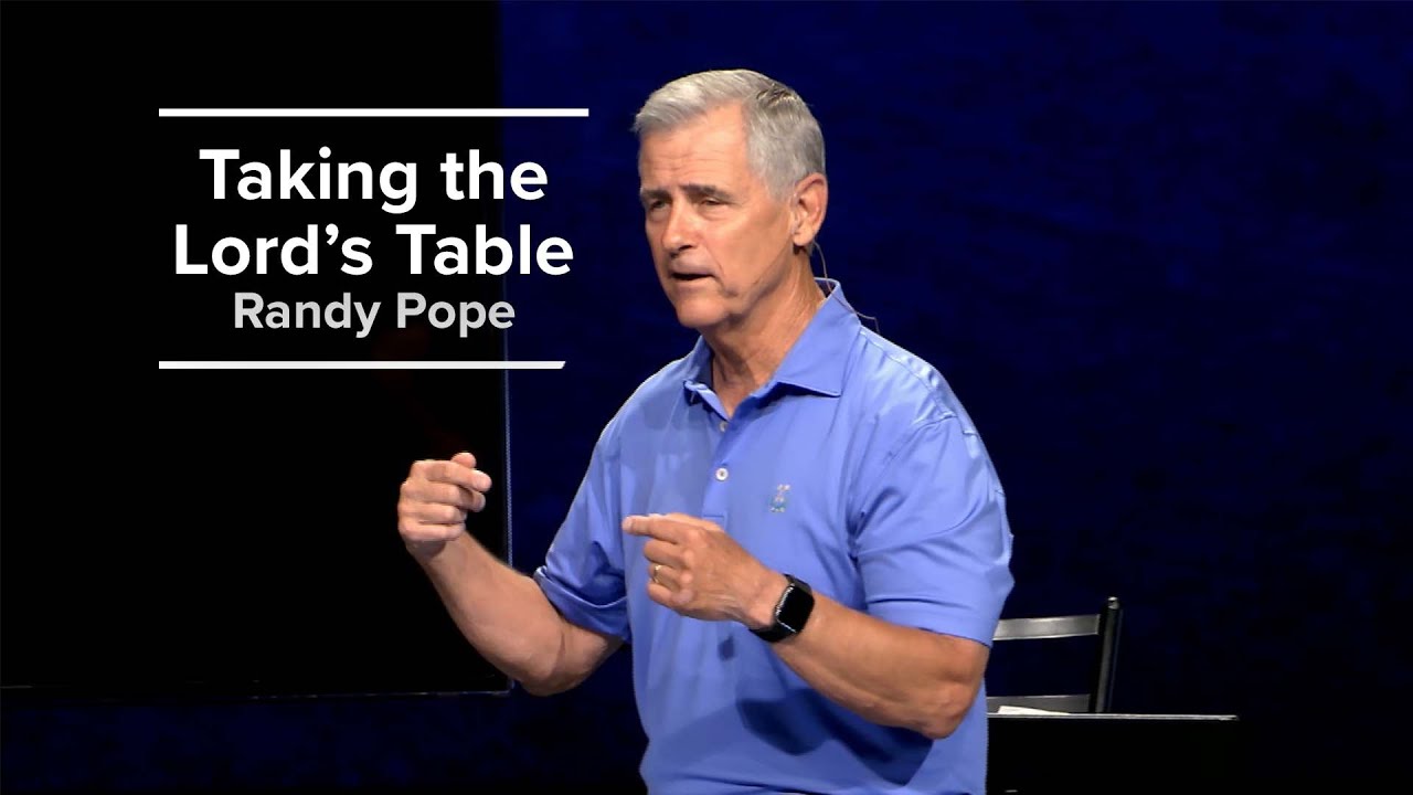 Taking The Lord's Table - Randy Pope (6/23/24) - YouTube