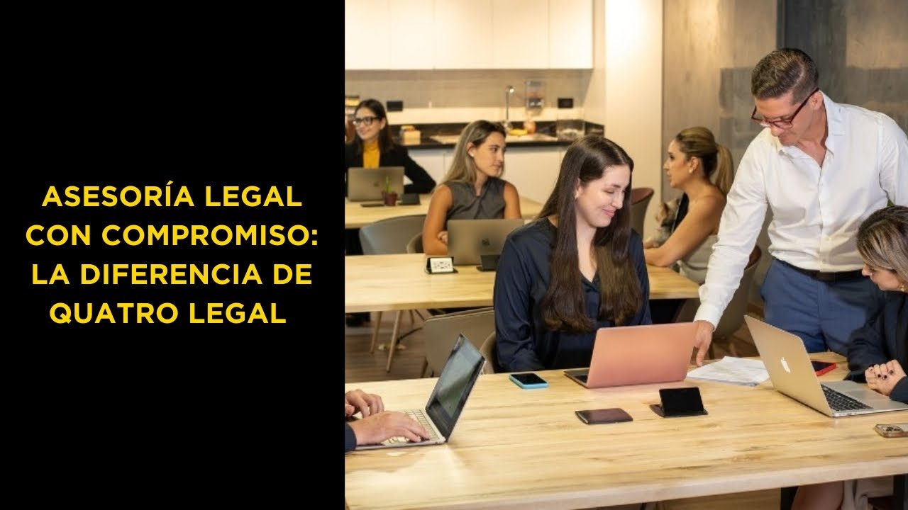 Asesoría Legal con Compromiso: La Diferencia de Quatro Legal - YouTube