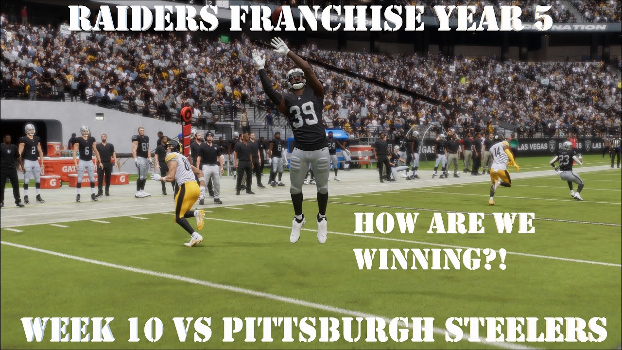 Raiders Franchise Year 5 Week 10 vs Pittsburgh Steelers - YouTube