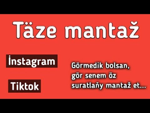 İnstagram TikTok üçin Mantaž Video öwretme (Öwren TM)