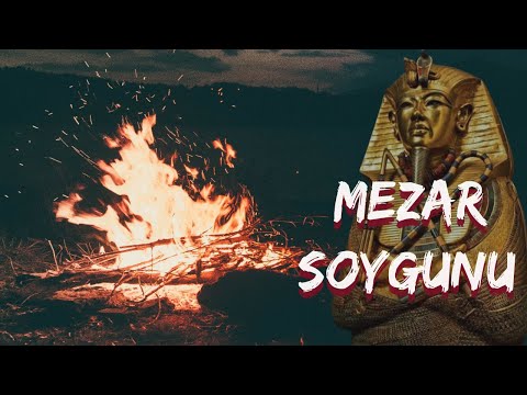 Ateş Başı Hikayeleri #6 : Mezar Soygunu