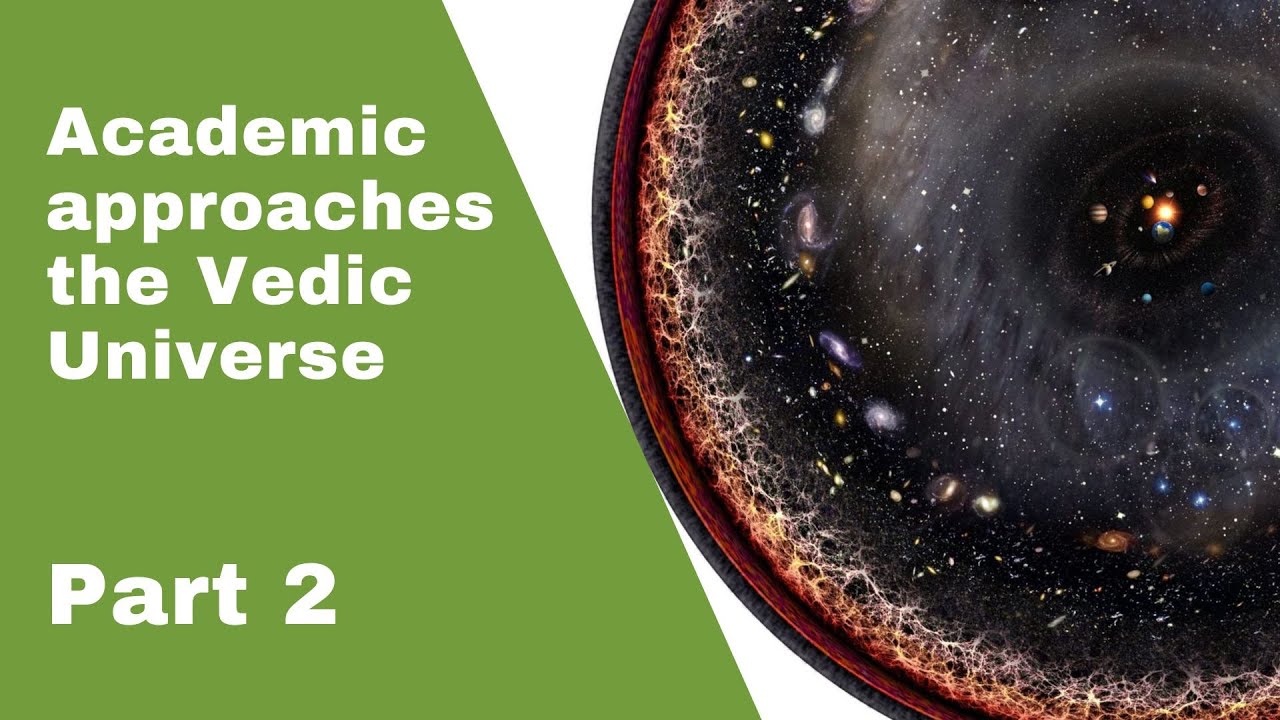 Academic approaches to the Vedic Universe - Part 2 (Hindu Cosmology ...