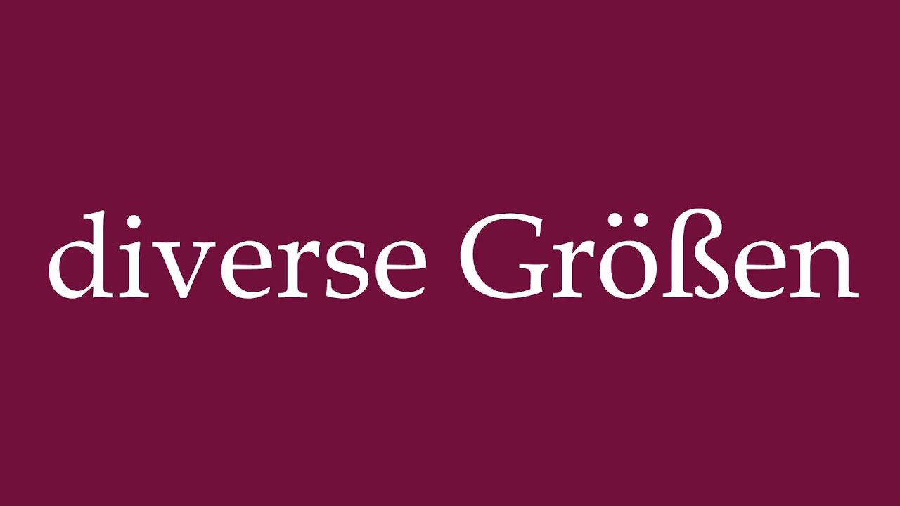 How to Pronounce ''diverse Größen'' (different sizes) Correctly in ...