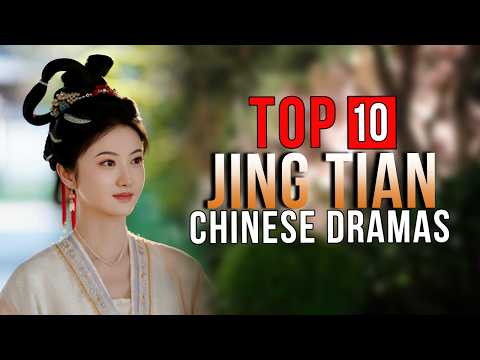 Top 10 Jing Tian Dramas | Sally Jing all Drama List