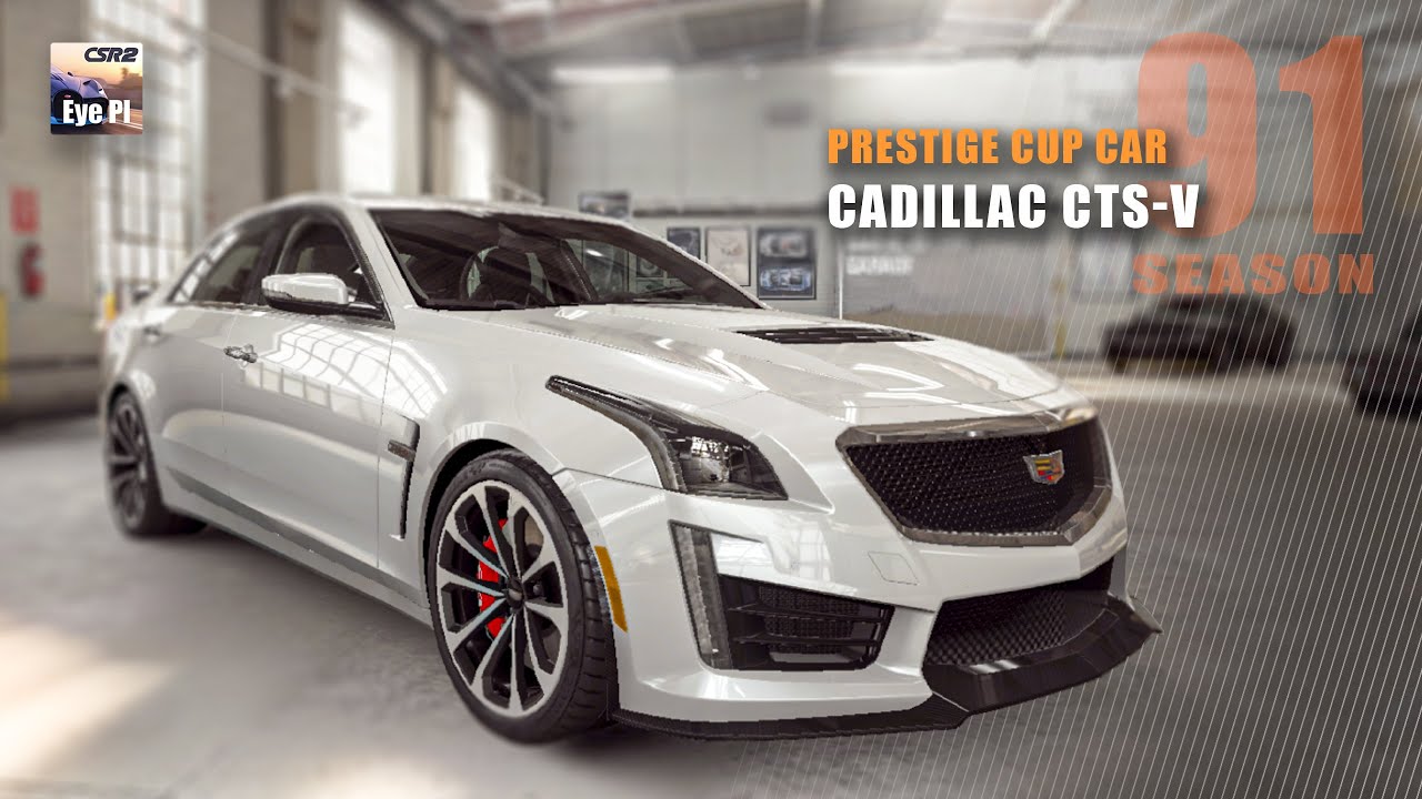 CSR2 | Season 91 - Prestige Cup Car - Cadillac CTS-V | CSR Racing 2 ...