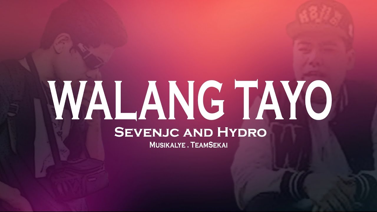 WALANG TAYO - SevenJC and Hydro Official Lyrics - YouTube