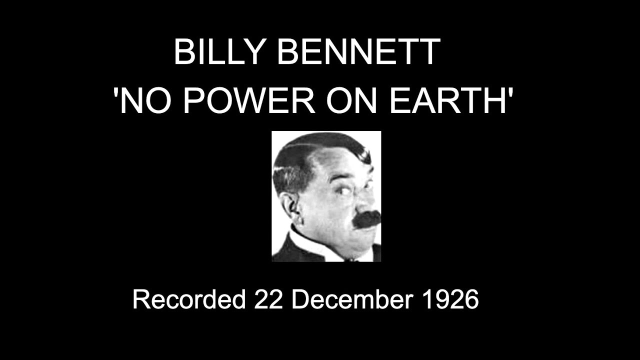 Billy Bennett: 'No Power On Earth' (1926) - YouTube