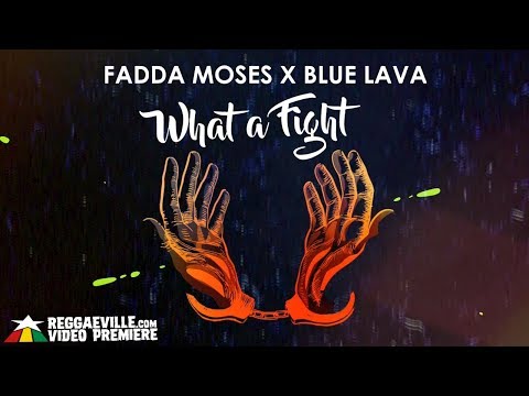 Fadda Moses & Blue Lava - What a Fight [Official Lyric Video 2018]