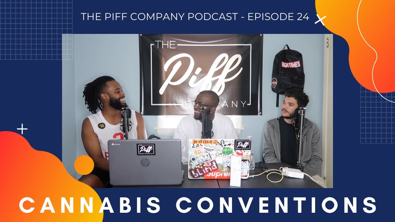 Cannabis Conventions | The Piff Company Podcast | Episode 24 - YouTube