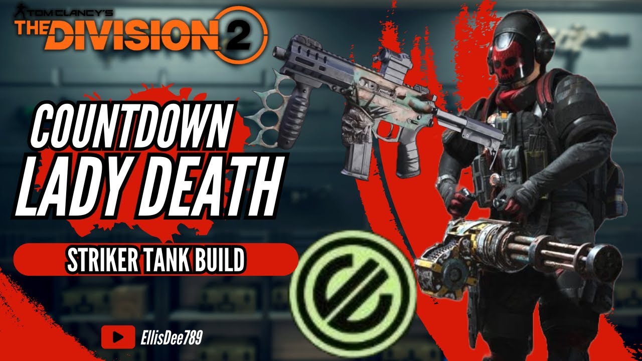 Countdown Striker Lady Death TANK Build - The Division 2 - YouTube