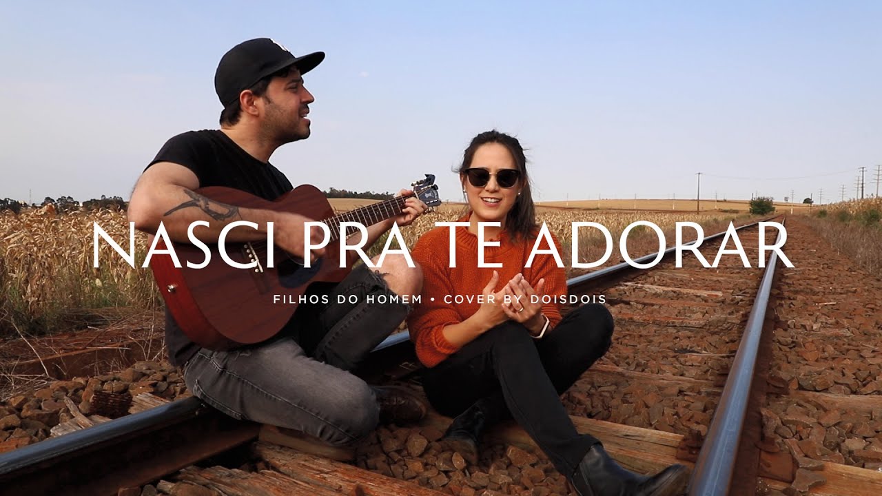 Nasci pra te adorar | Filhos do Homem cover DOISDOIS - YouTube