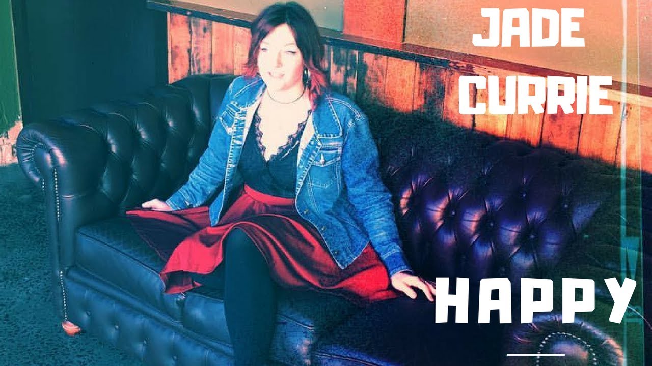 Happy - Jade Currie - YouTube