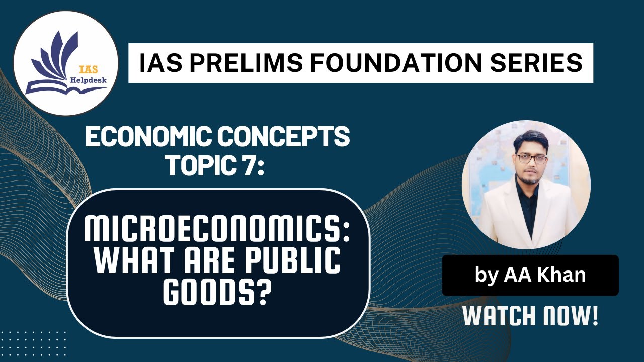 IAS Prelims Foundation| Economy Topic 7: Microeconomics: Public Goods ...