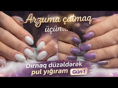 Arzuma Çatmaq Üçün  Dırnaq Düzəldərək Pul Yığıram💅 | Gün 1