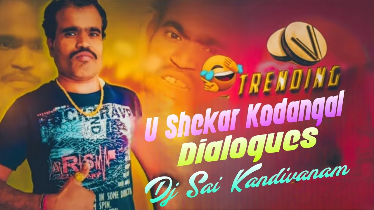 U SHEKAR KODANGAL POWERFULL DAILOGUES DJ REMIX BY DJ SAI KANDIVANAM ...