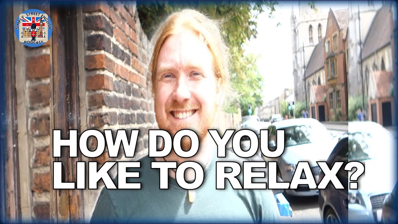 How do you like to relax? English IELTS questions Simply Street English ...