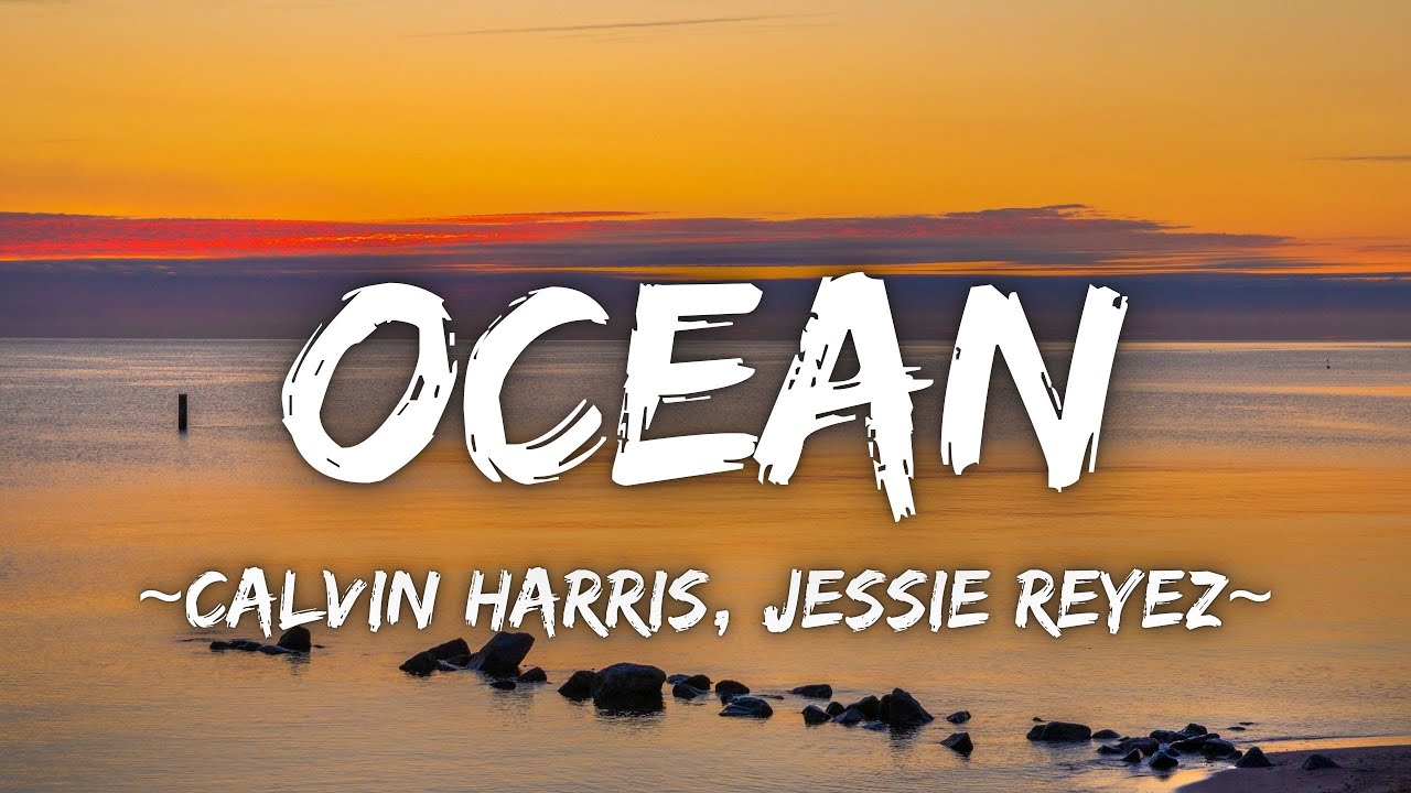 Calvin Harris, Jessie Reyez - Ocean (Lyrics) - YouTube