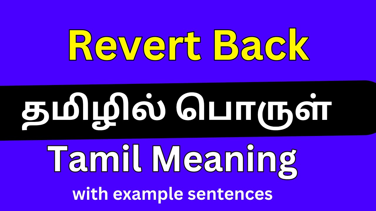 Revert Back Meaning In Tamil Revert Back YouTube revert-back-meaning-in-tamil-revert-back-youtube