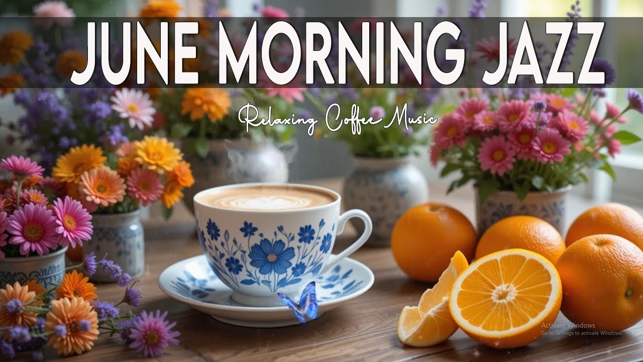 June Morning Jazz🎶 Relaxing Bossa Nova Instrumental & June Jazz Cafe ...