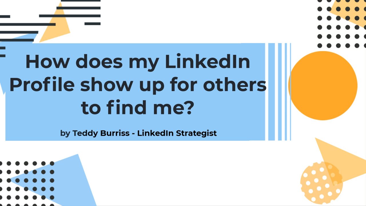 How does my LinkedIn Profile show up for others to find me on LinkedIn ...