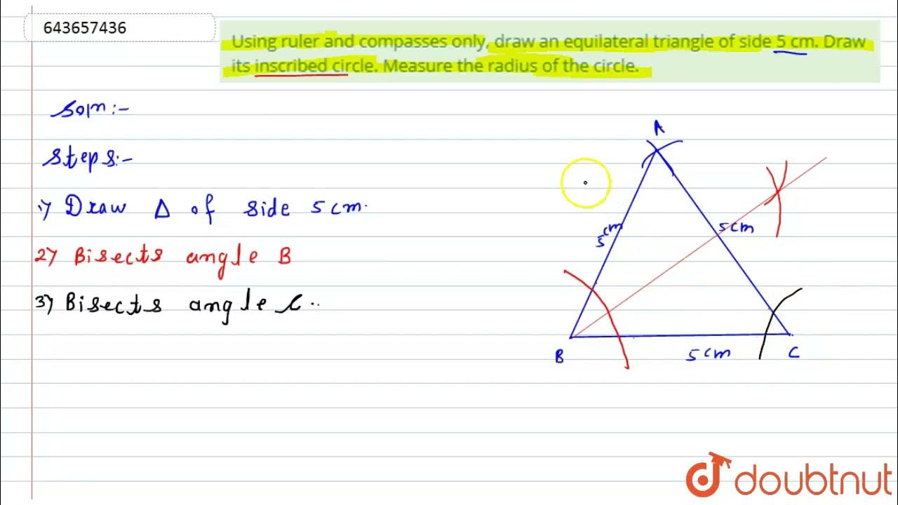 Using ruler and compasses only, draw an equilateral triangle of side 5 cm. Draw its inscribed c ...