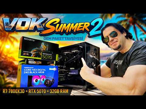 R7 7800X3D+RTX 5070+32GB VOK SUMMER 2 OEM PAKET TAVSİYESİ