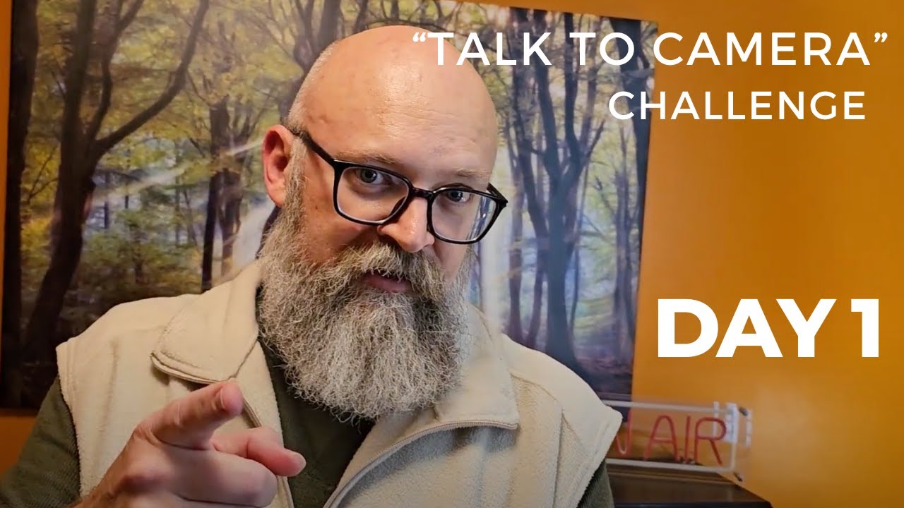 Day 1 of "Talk to Camera" Challenge: Learning to Be Comfortable And ...