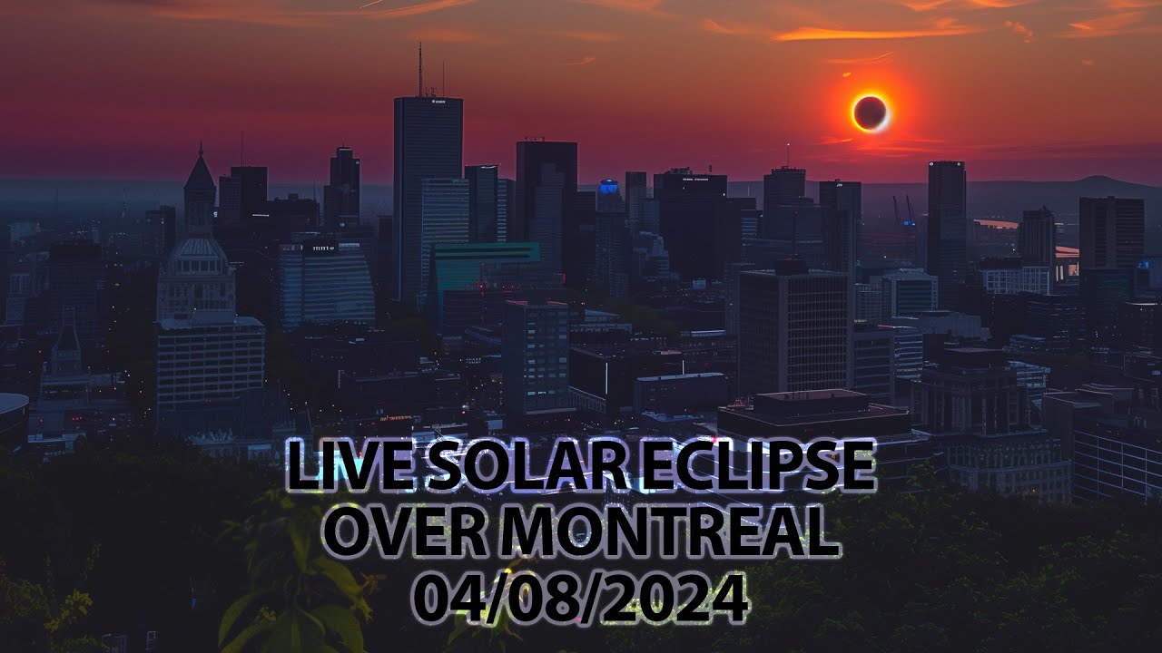 LIVE SOLAR ECLIPSE OVER MONTREAL 04/08/2024 - YouTube