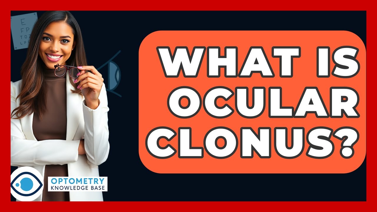 What Is Ocular Clonus? - Optometry Knowledge Base - YouTube