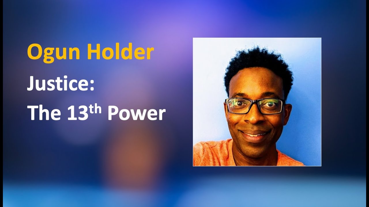 Rev. Ogun Holder: Justice, the 13th Power - YouTube