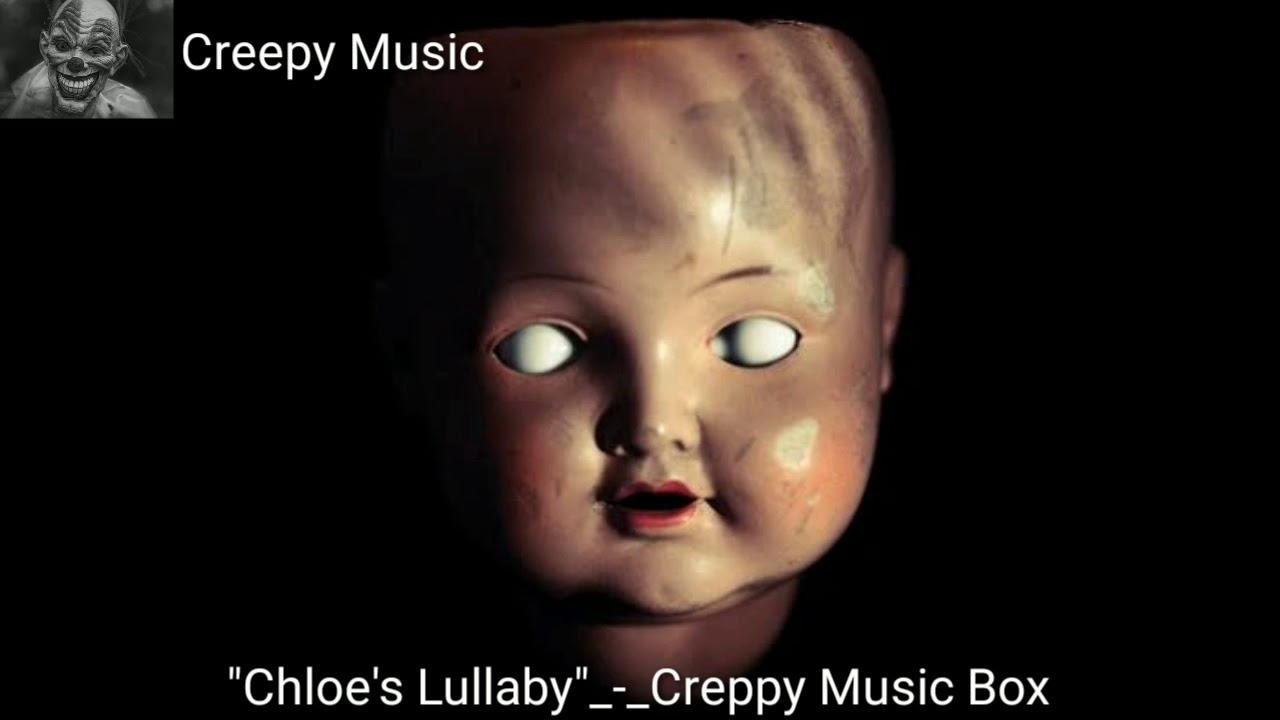 Chloe's Lullaby_-_Creepy Music Box - YouTube