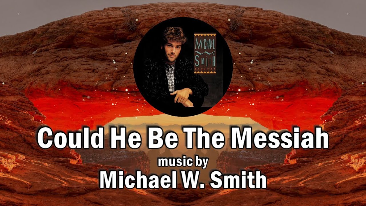 Could He Be The Messiah by Michael W. Smith - Lyrics & visualiser - YouTube