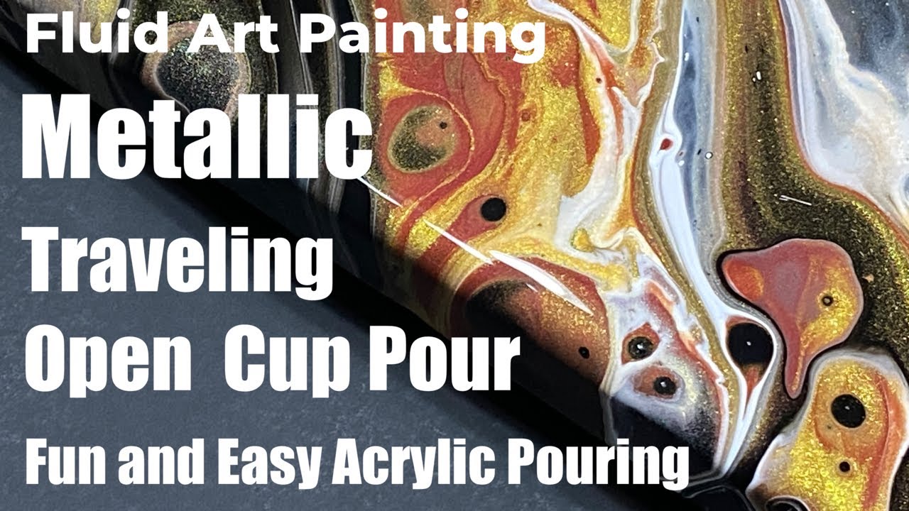 Acrylic Pouring Metallic Traveling Open Cup Pour | Fluid Art Tutorial ...