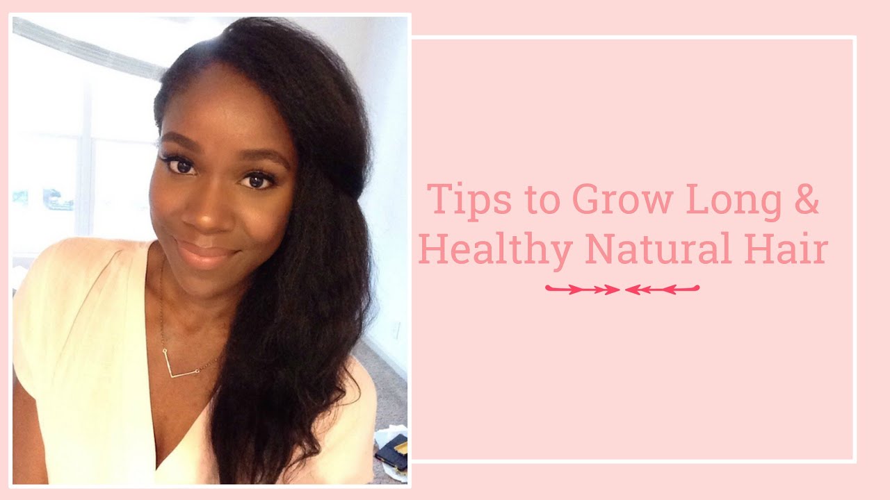 Tips to Grow Long & Healthy Natural Hair - YouTube
