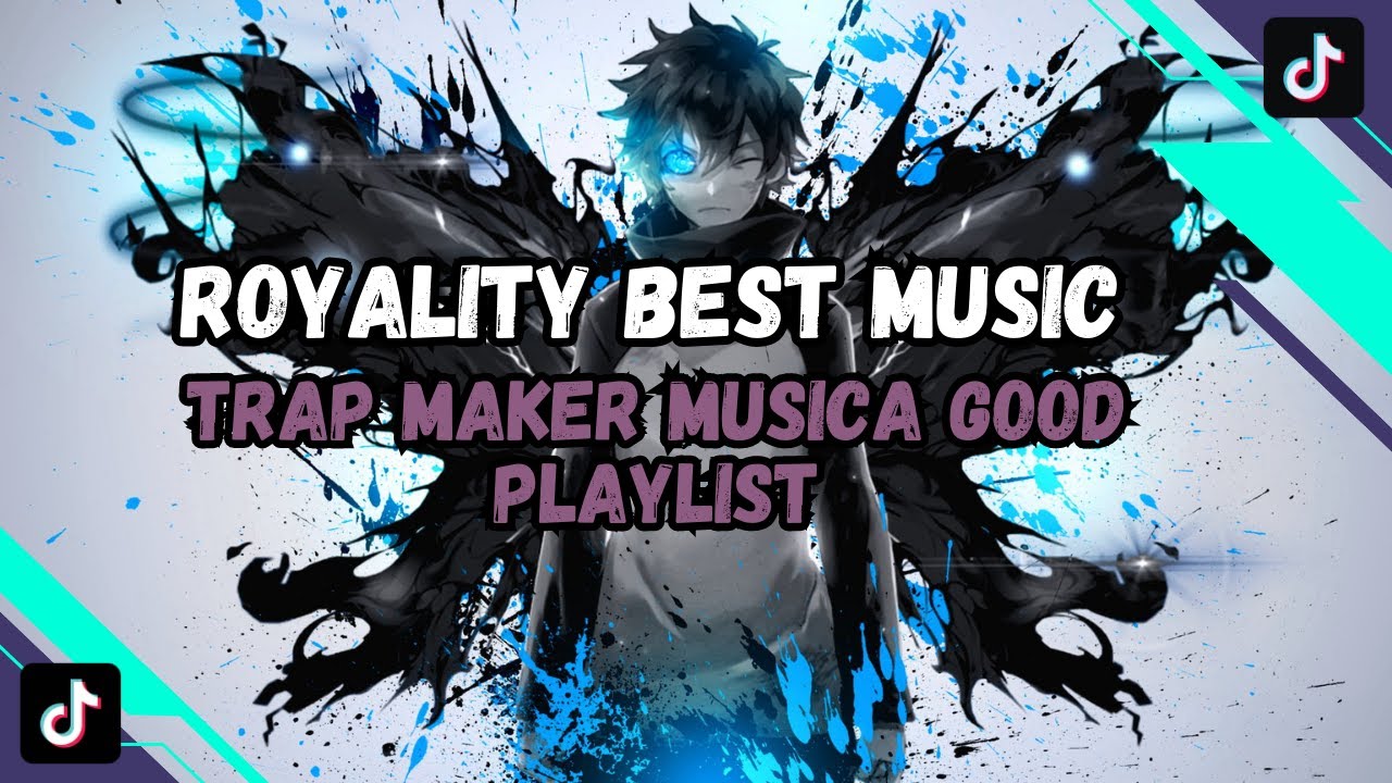 ROYALITY || BEST MUSIC ROYALTY 👑👑TRAP MAKER MUSICA GOOD PLAYLIST 🎧🔥 ...