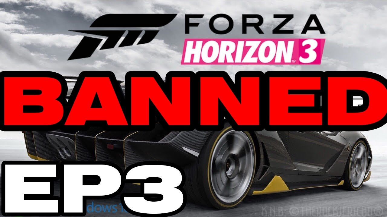 Forza Horizon 3 - Lets play? Episode 3 -Ban - Banned! Banned from ...