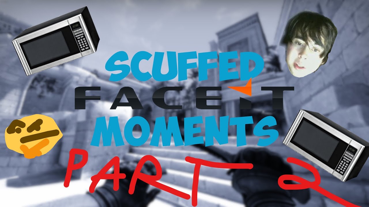 Scuffed FACEIT Moments (PART 2) - YouTube