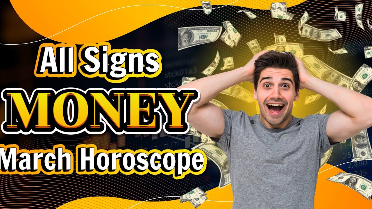 March Money and Finance Horoscope - YouTube