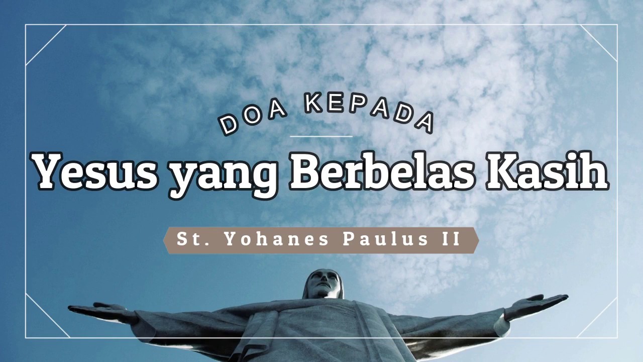 DOA PAUS ST YOHANES PAULUS II kepada Yesus Berbelas Kasih Teks & Audio ...