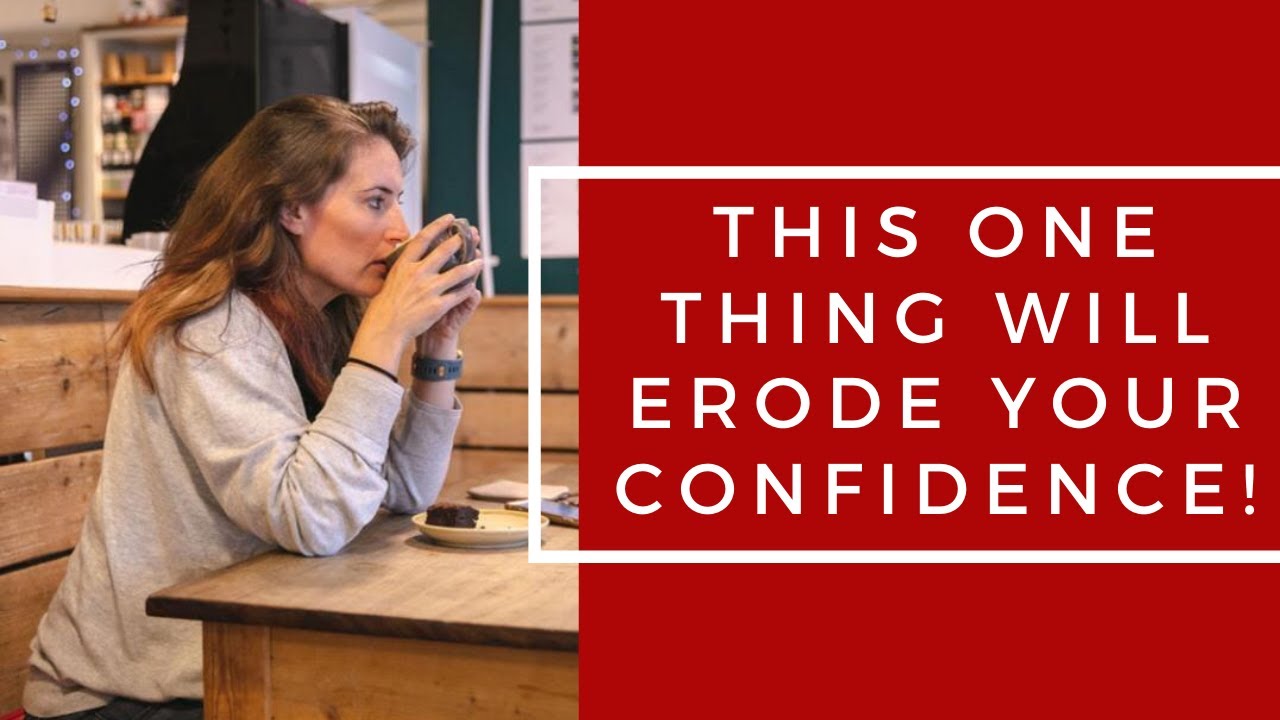 This Thing Will Erode Your Confidence - YouTube