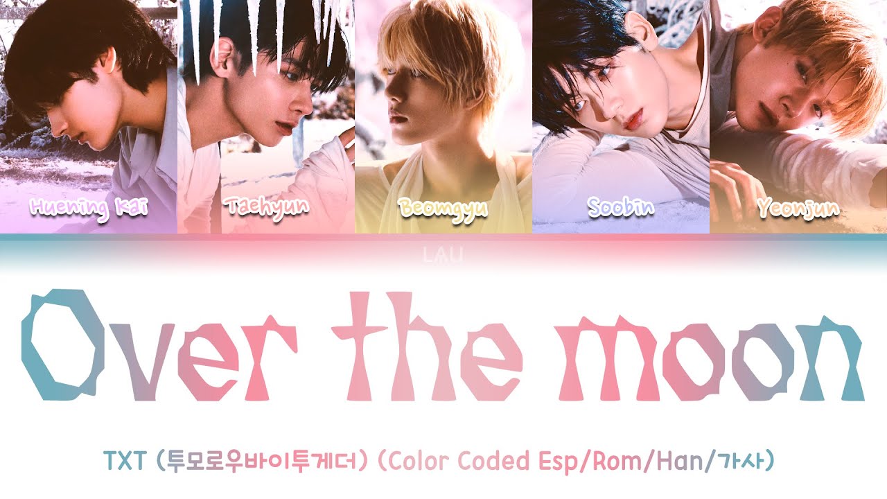 TXT (투모로우바이투게더) – 'Over The Moon' (Color Coded Esp/Rom/Han/가사) - YouTube