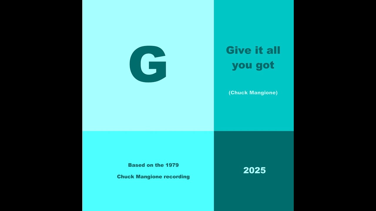 Give it all you got - G - Based on the 1979 Chuck Mangione recording ...