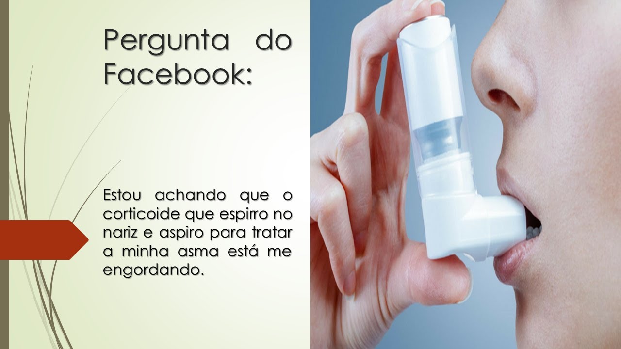 Corticoide spray e inalante para tratar Asma pode engordar? | Dr ...
